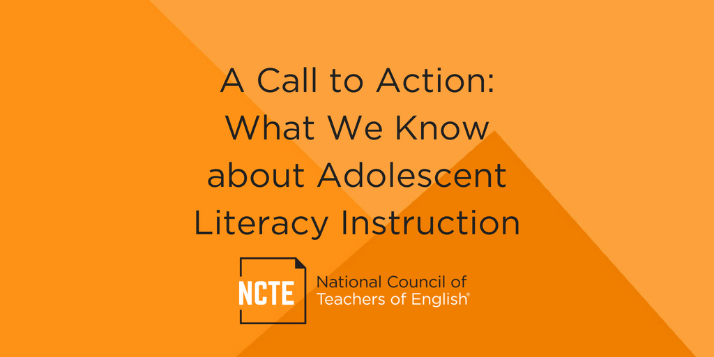 A Call to Action: What We Know About Adolescent Literacy Instruction - NCTE