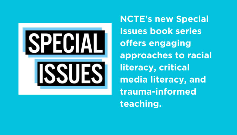 NCTE Special Issues: Find Teaching Tips on Pressing Topics—and Consider ...